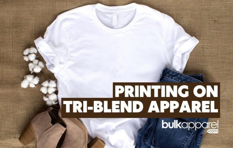 Printing on Tri-Blend Apparel: Expert Tips for Perfect Results