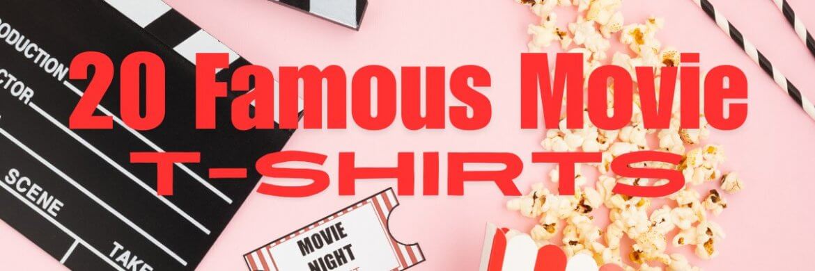 20 Famous T-Shirts Of Cinema - bulkapparel
