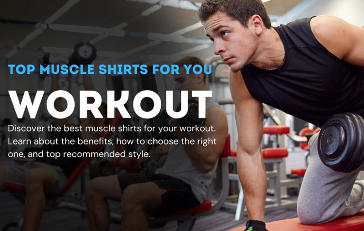 Top Muscle Shirts for Your Workout - bulkapparel