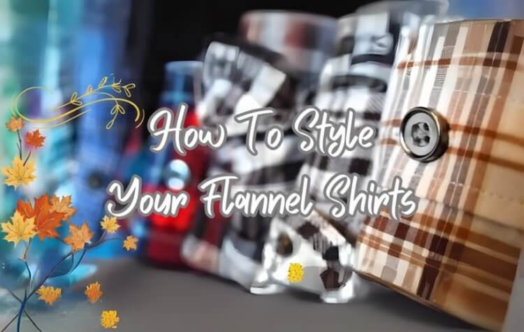 How To Style Your Flannel Shirts - bulkapparel
